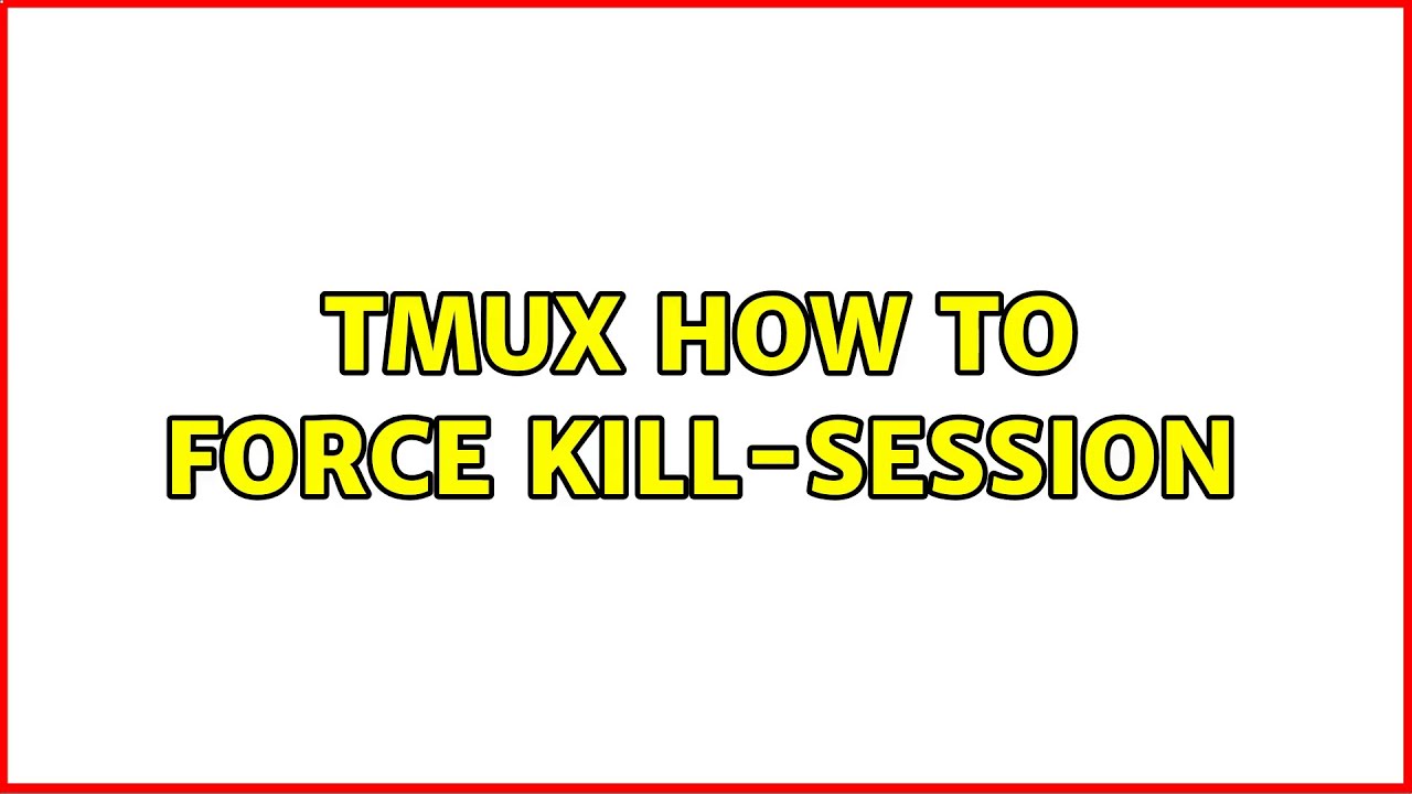 Tmux How To Force Kill session YouTube tmux-how-to-force-kill-session-youtube