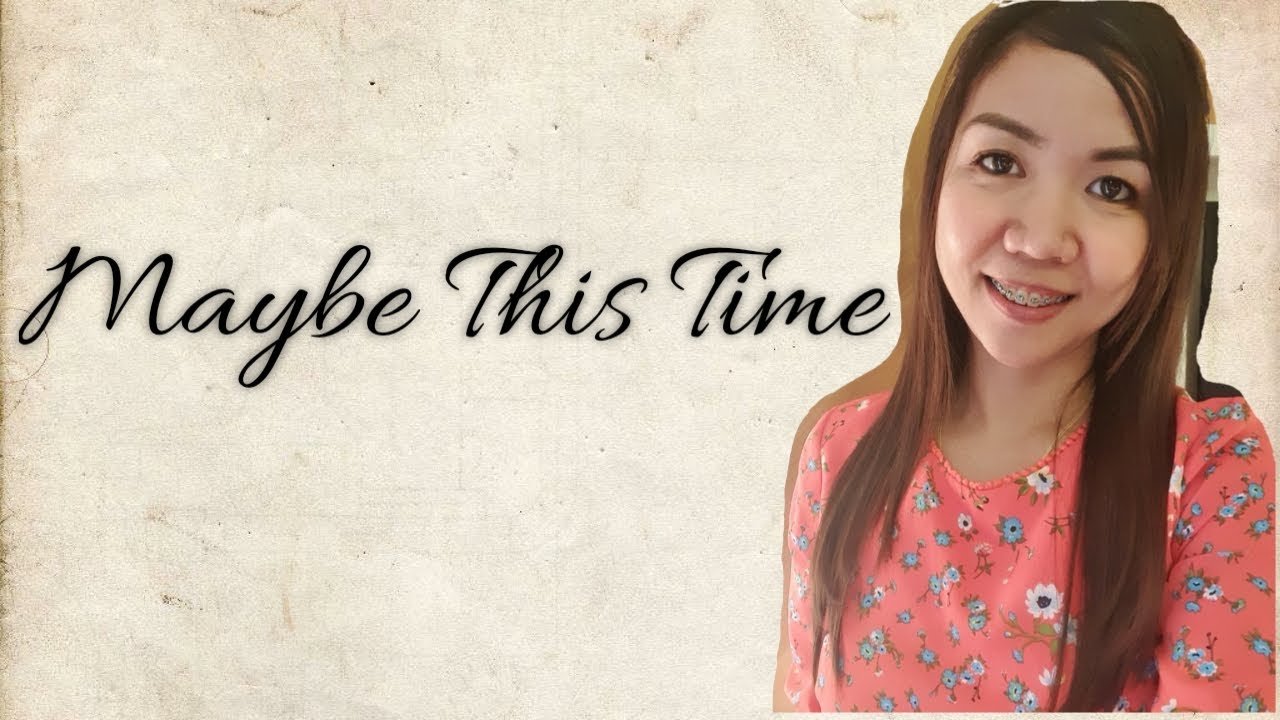 Maybe this time (Cover Song) - YouTube