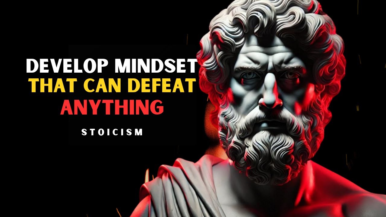 How To Develop A MINDSET That Can DEFEAT ANYTHING | Stoicism - YouTube