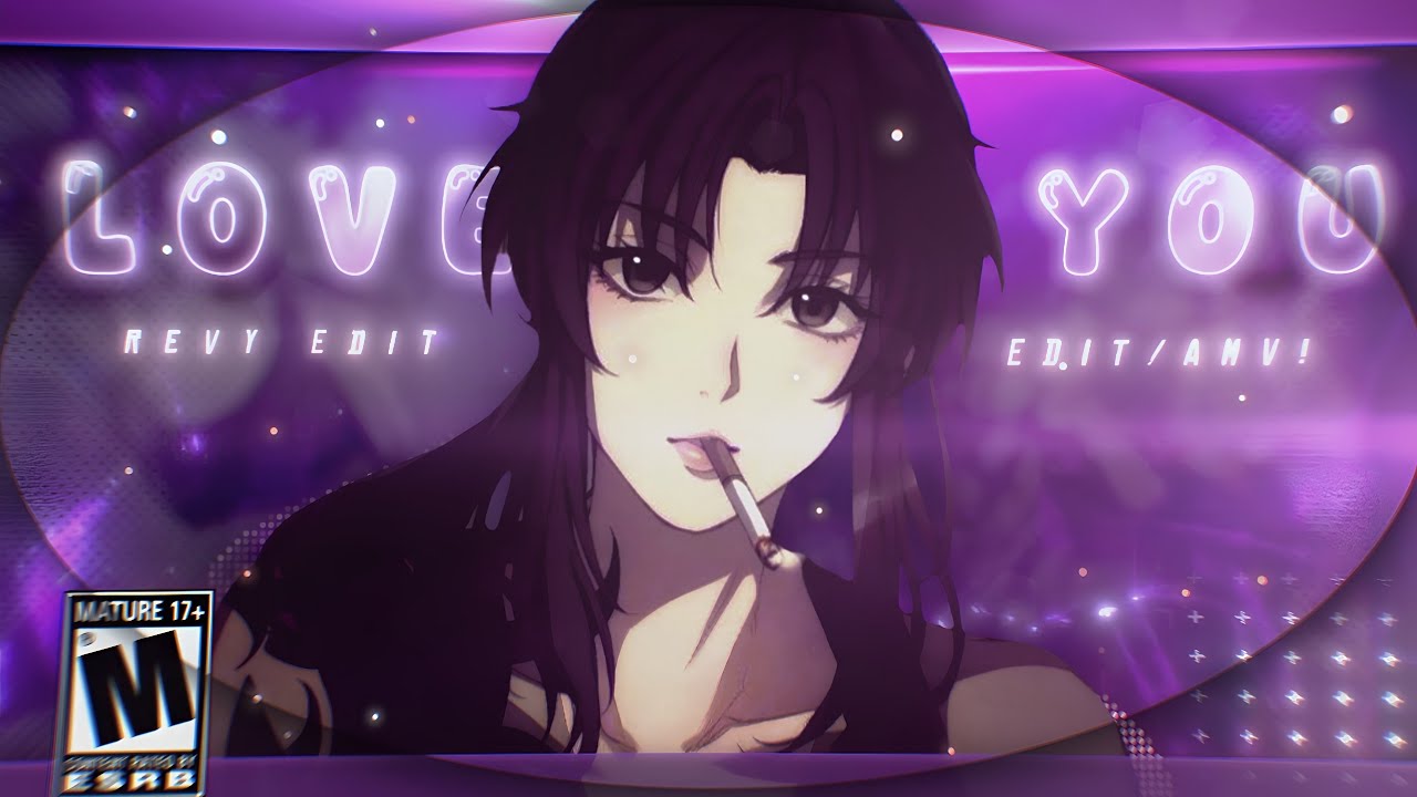 Revy Edit - Love for you 💘 [Black Lagoon] Anime edit/AMV - YouTube