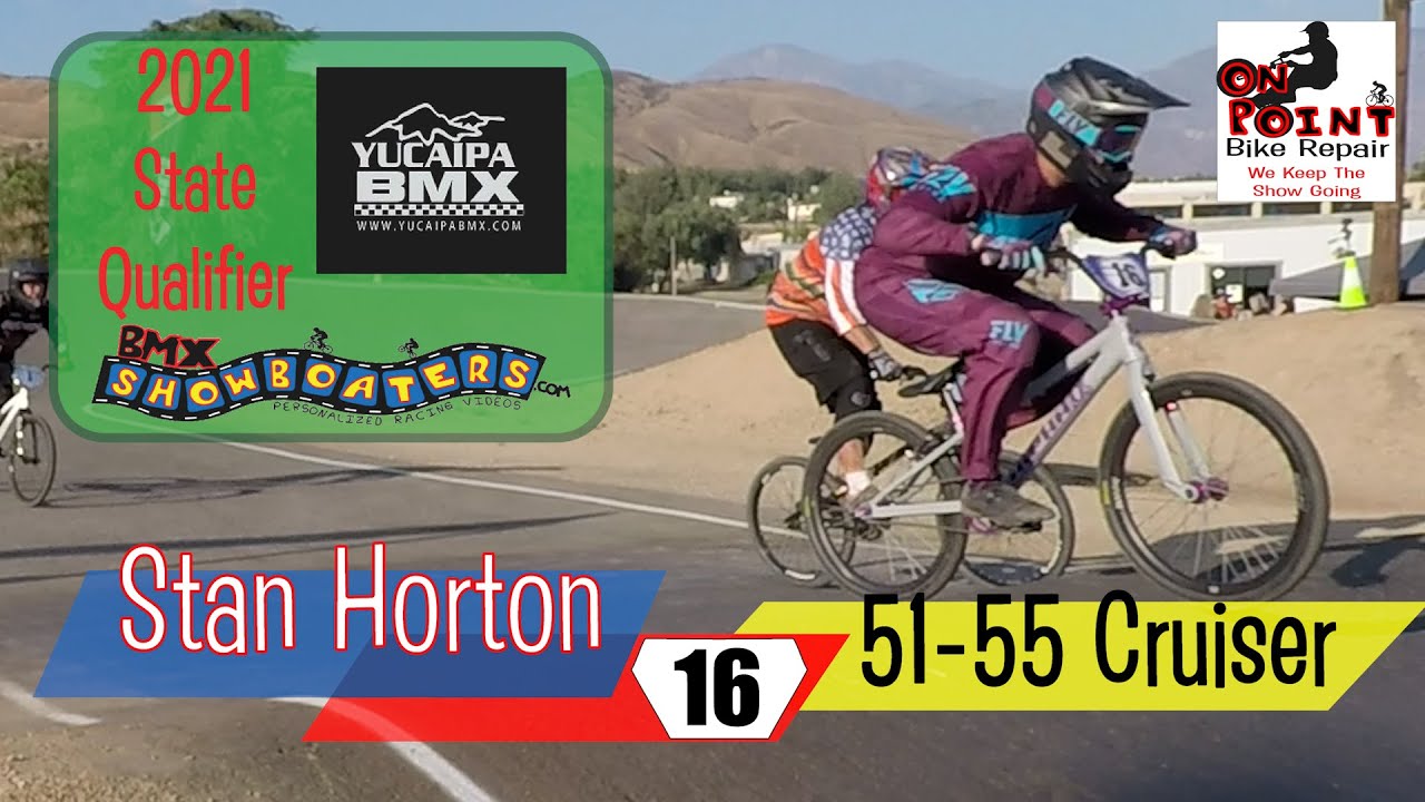 51-55 Cruiser Stan Horton/ 2021 Yucaipa BMX State Qualifier - YouTube