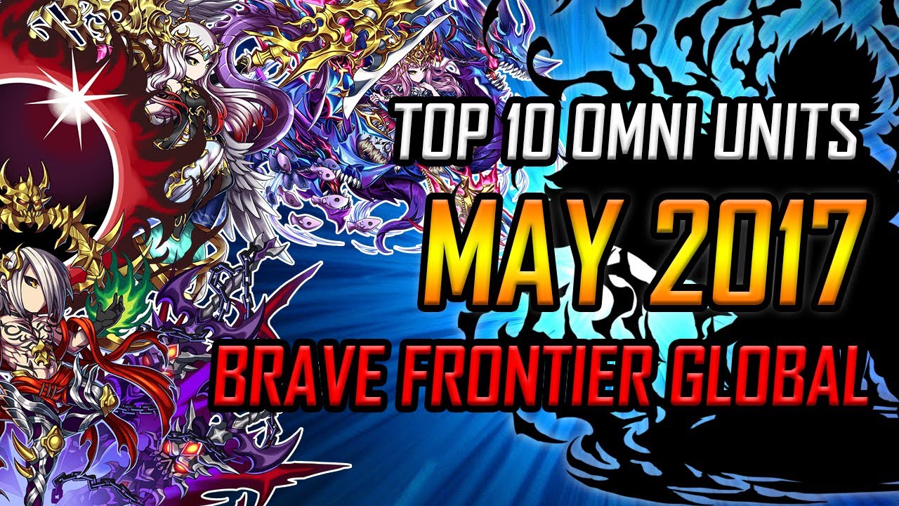 Brave Frontier GLOBAL Top 10 OMNI UNITS May 2017 (Late Upload) - YouTube