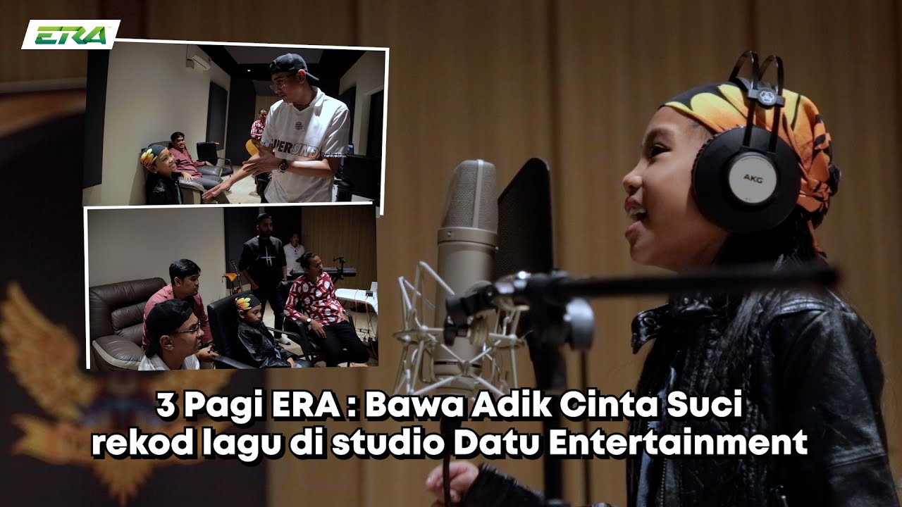 3 Pagi ERA: Azad Bawa Adik Cinta Suci Rekod Lagu Di Studio Duta ...