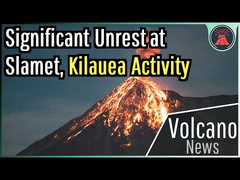 This Week in Volcano News; Significant Unrest at Slamet, Kilauea Activity