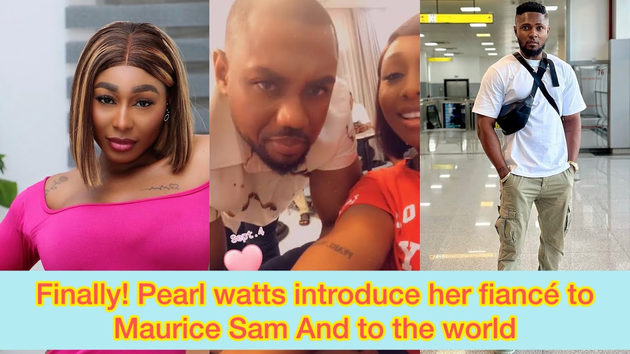Finally! Pearl Watts introduce her fiancé to Maurice Sam and officially to the world - YouTube
