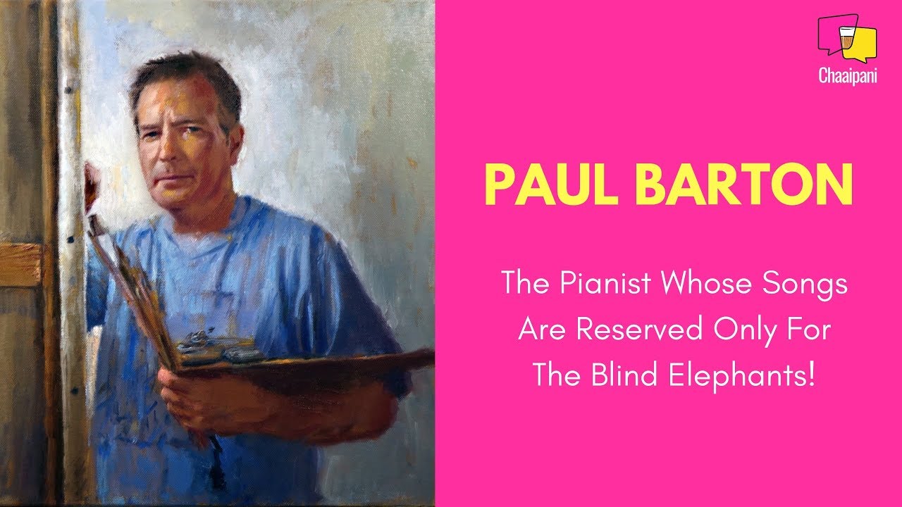 The Pianist Who Plays For Blind Elephants | Paul Barton | Elephants ...