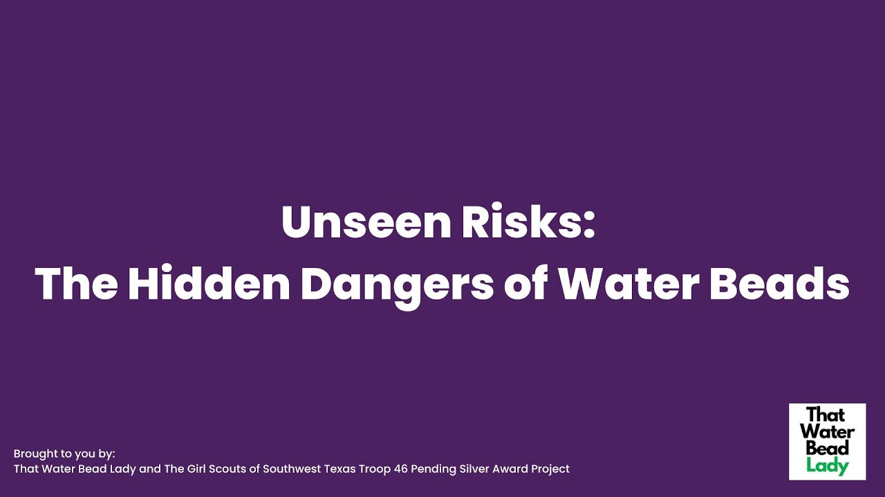 Unseen Risks The Hidden Dangers of Water Beads - YouTube