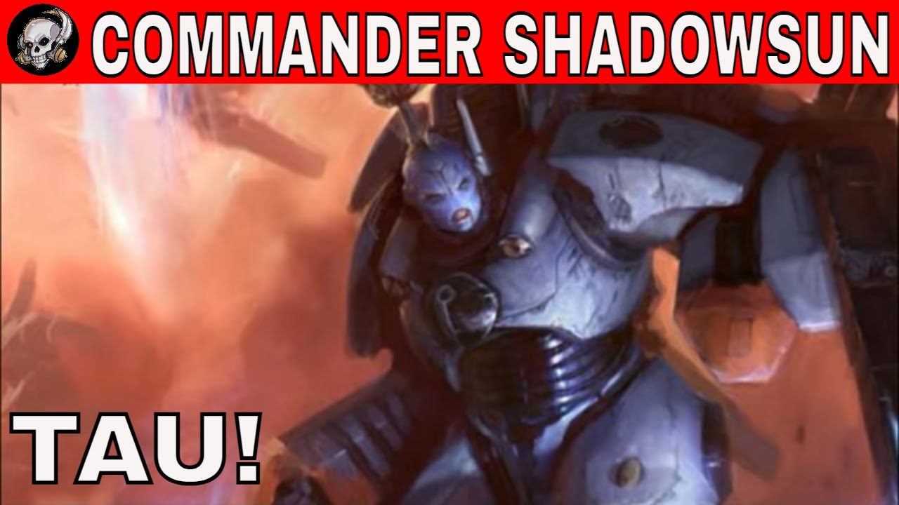 COMMANDER SHADOWSUN OF THE TAU IN WARHAMMER 40000 - YouTube