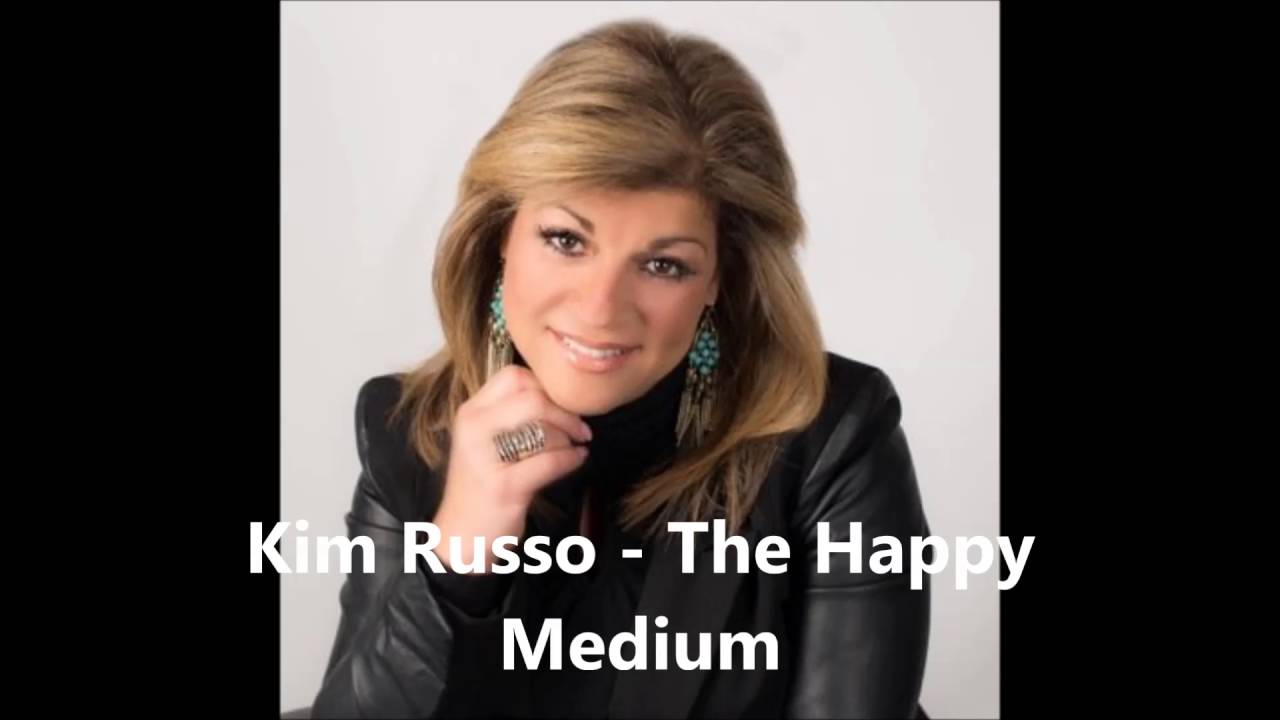 Kim Russo Happy Medium - YouTube