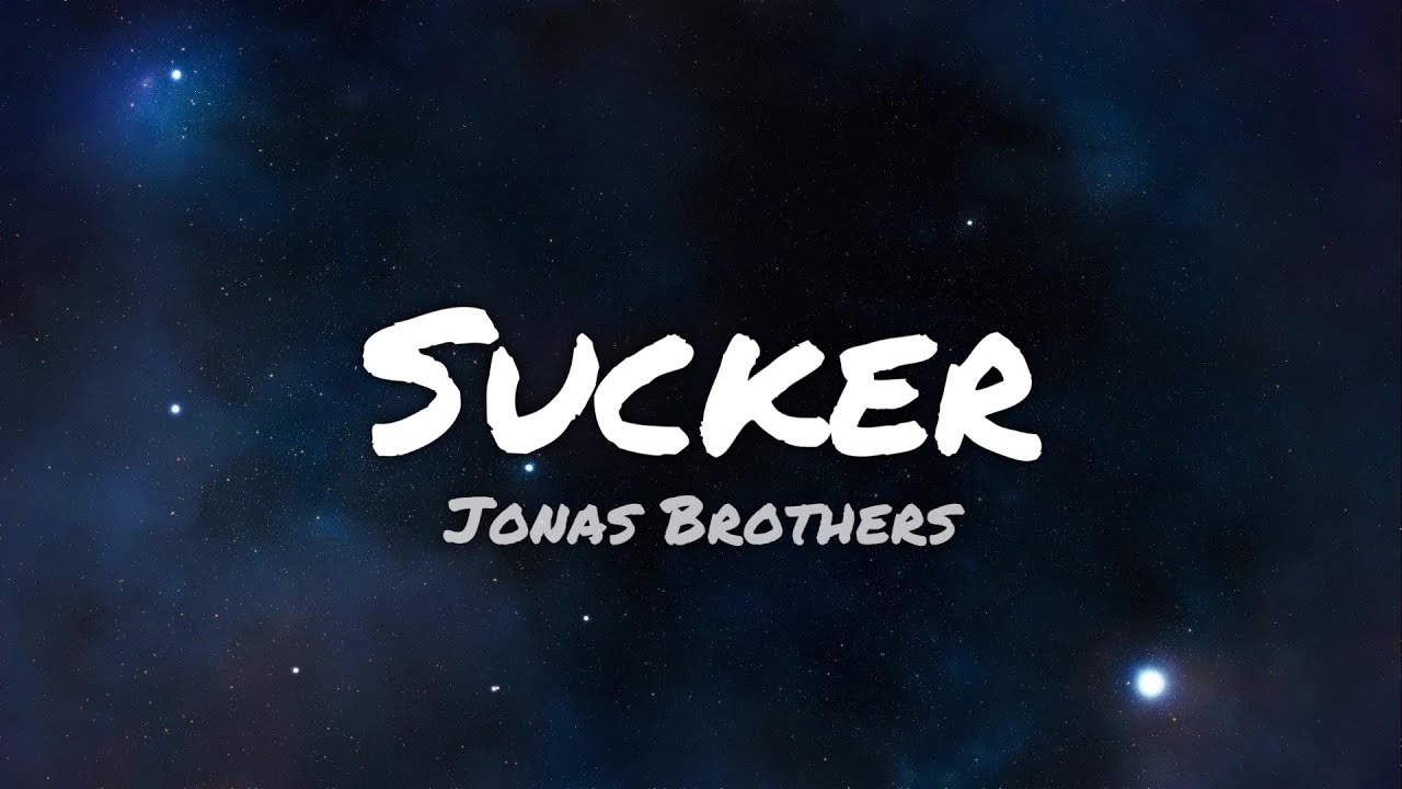 Jonas Brothers - Sucker (Lyrics) - YouTube