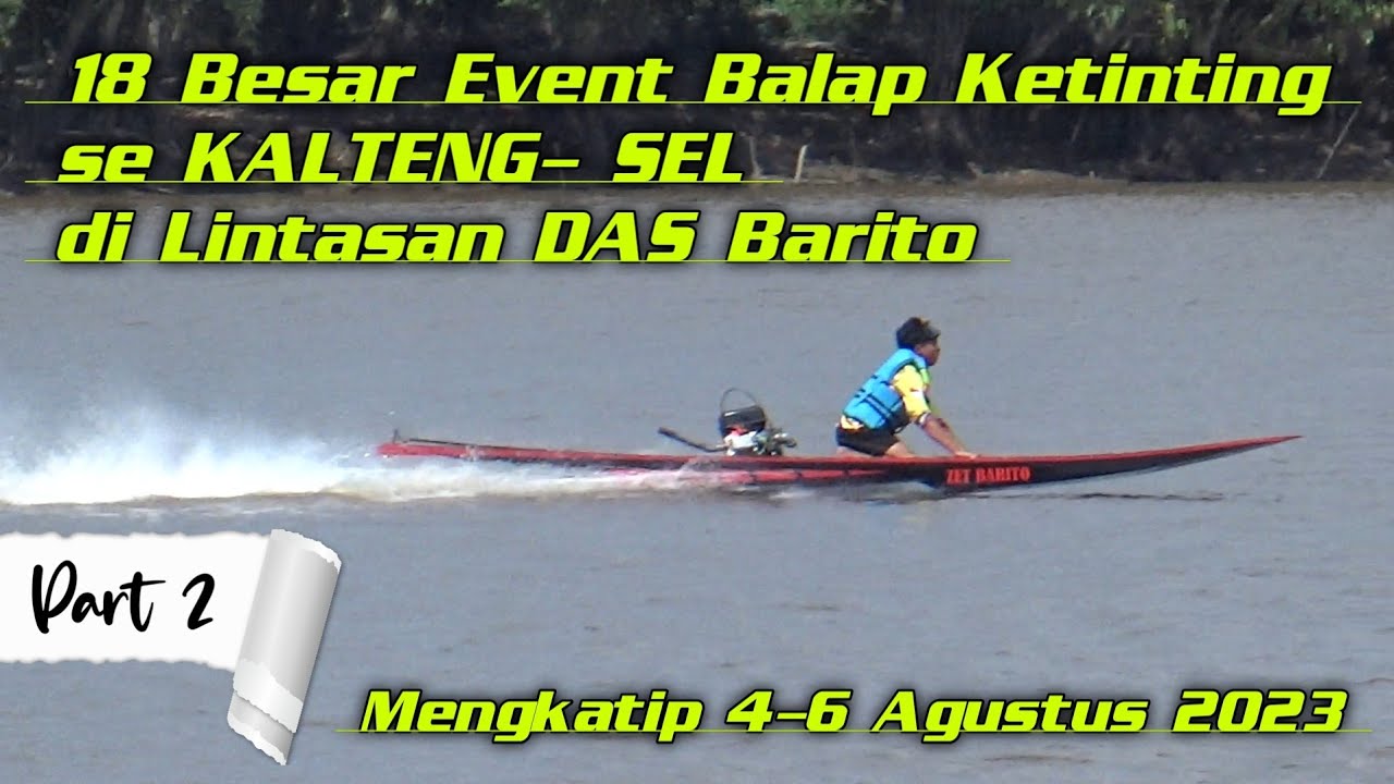 [Part 2] Balap Ketinting Mengkatip 2023 - DAS Barito - YouTube