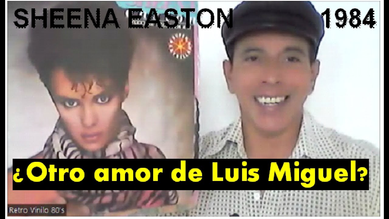 ¿Otro amor de Luis Miguel? #SHEENA EASTON *1984 - YouTube