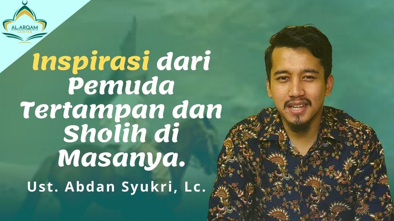 Inspirasi dari Kisah Mush'ab bin Umair. Oleh (Ust. Abdan Syukri, Lc ...