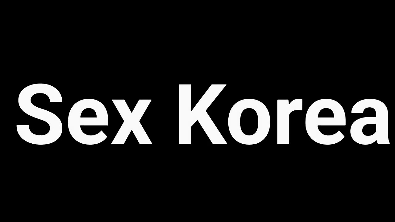 How To Pronounce Sex Korea Pronunciation Sex Korea How To Say Sex