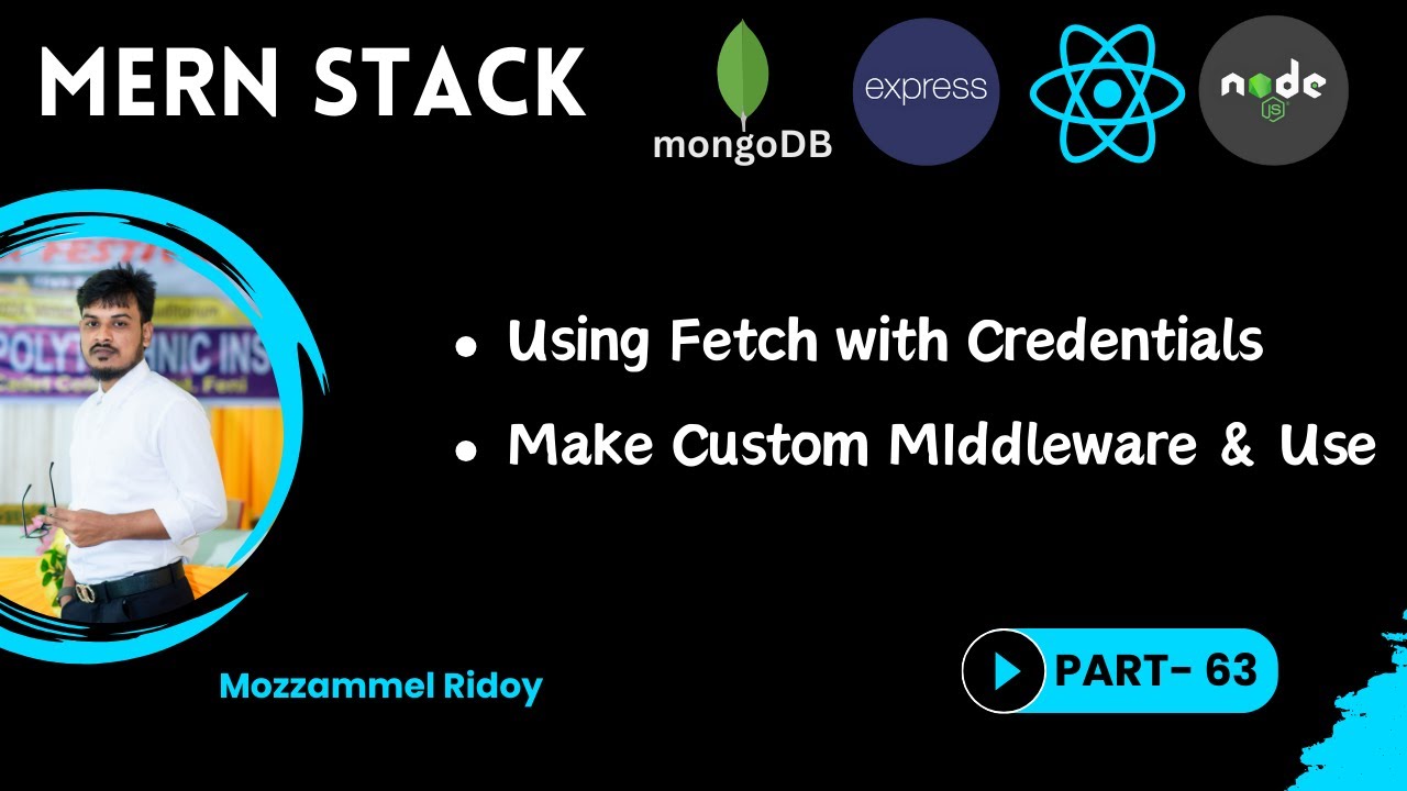 063 Using Fetch With Credentials And Implementing Our Custom Middleware