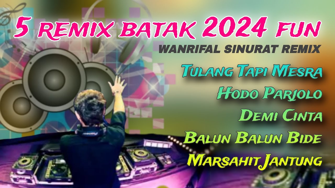 DJ REMIX BATAK FUN 2024 WANRIFAL SINURAT - YouTube