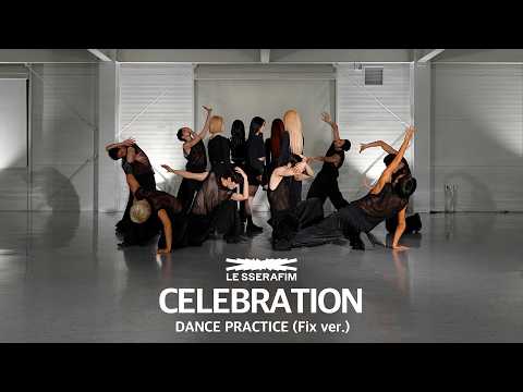 LE SSERAFIM (르세라핌) ‘CELEBRATION’ Dance Practice (Fix ver.)