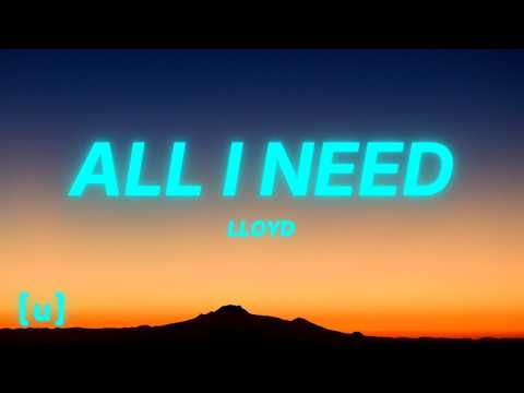 Lloyd - All I Need (Lyrics)