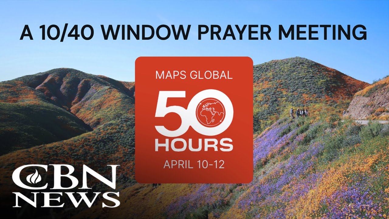 MAPS Global Ministry Launches 50-Hour Prayer Meeting to Flood 10/40 ...
