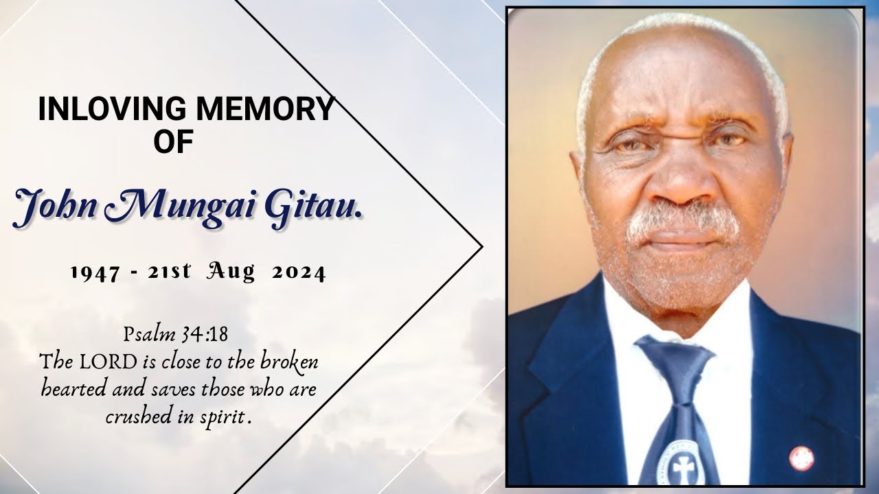 CELEBRATING THE LIFE OF THE LATE JOHN GITAU MUNGAI. ( 1947 - 21st Aug 2024) - YouTube