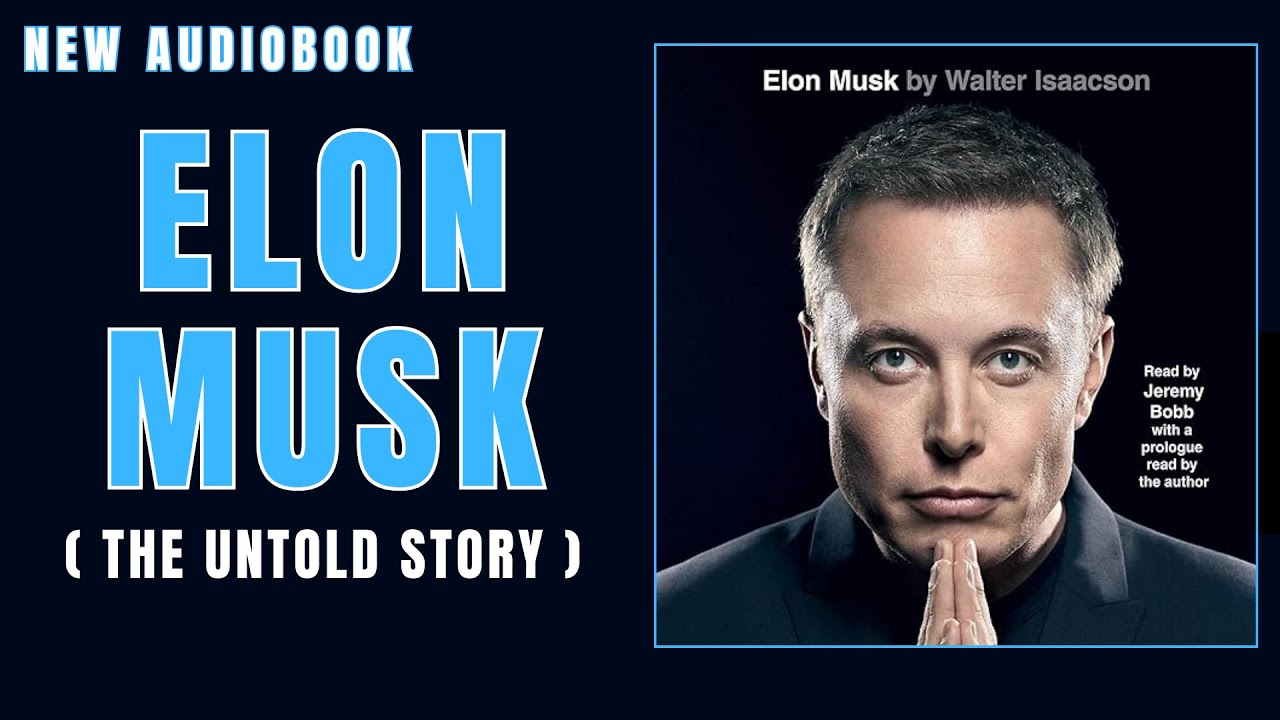 Elon Musk - NEW AUDIOBOOK by Walter Isaacson - Prepare to Be Amazed ...