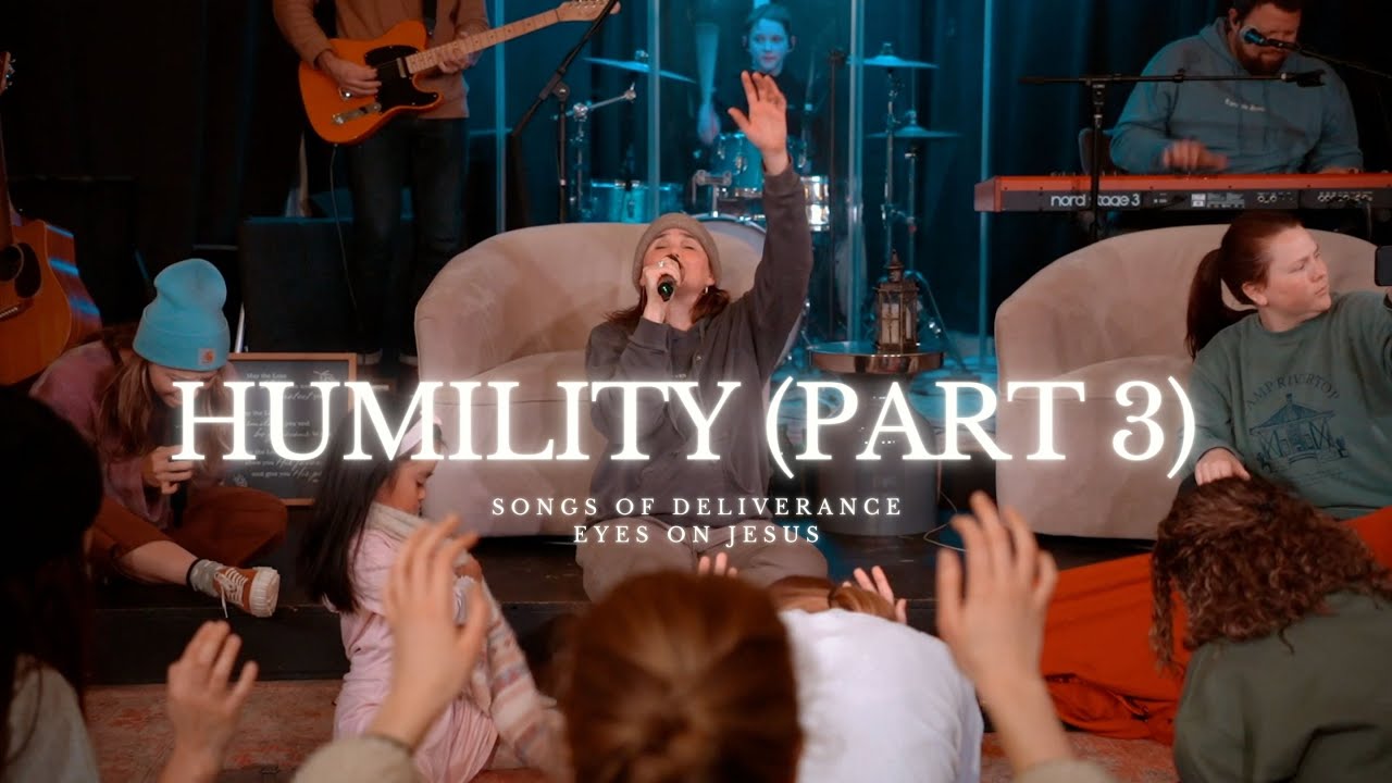 HUMILITY (Part 3) Songs of Deliverance | Eyes On Jesus - YouTube
