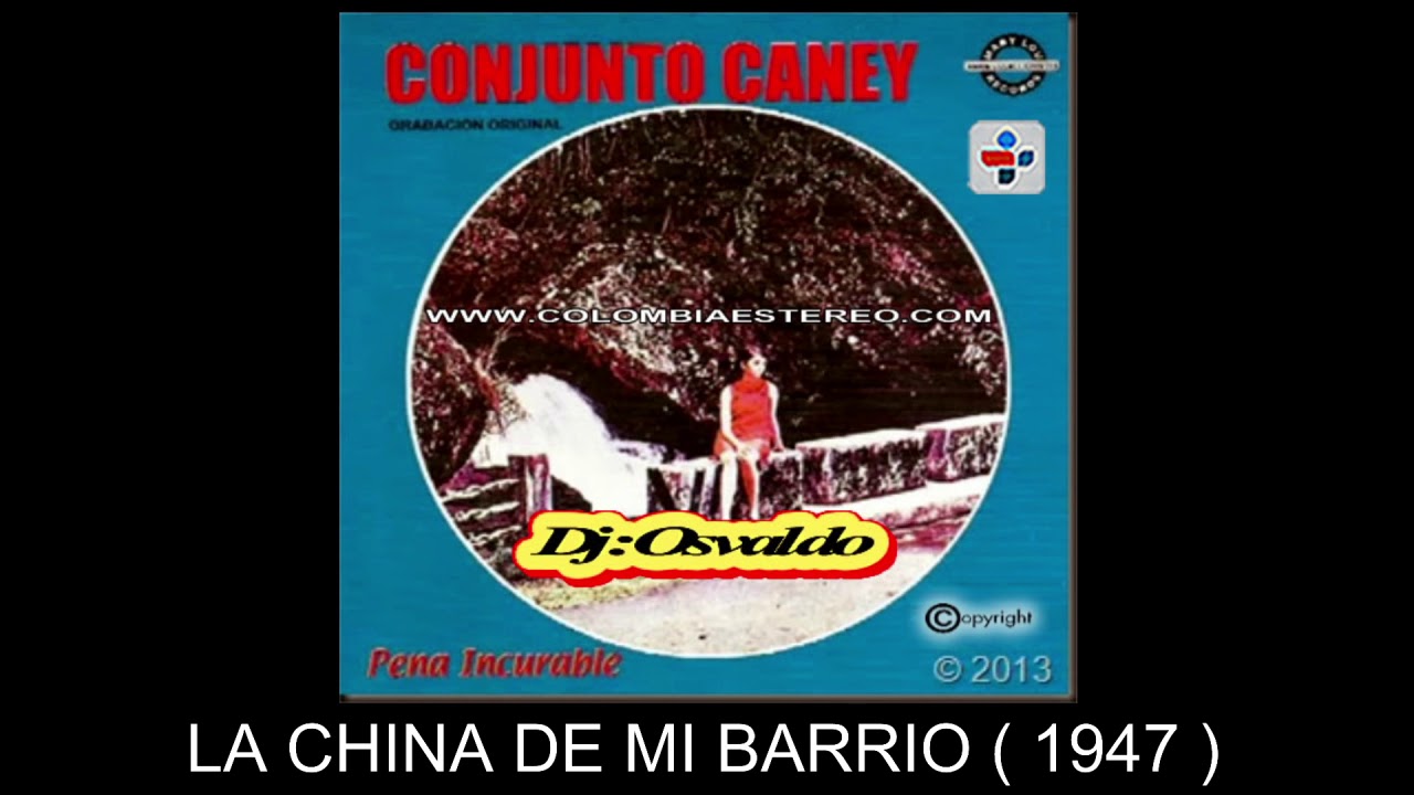LA CHINA DE MI BARRIO - CONJUNTO CANEY 1947 ALBUM PENA INCURABLE - YouTube