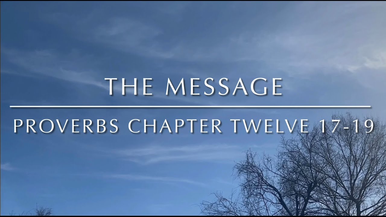 Proverbs 12:17-19 - “Truth lasts; lies are here today, gone tomorrow ...