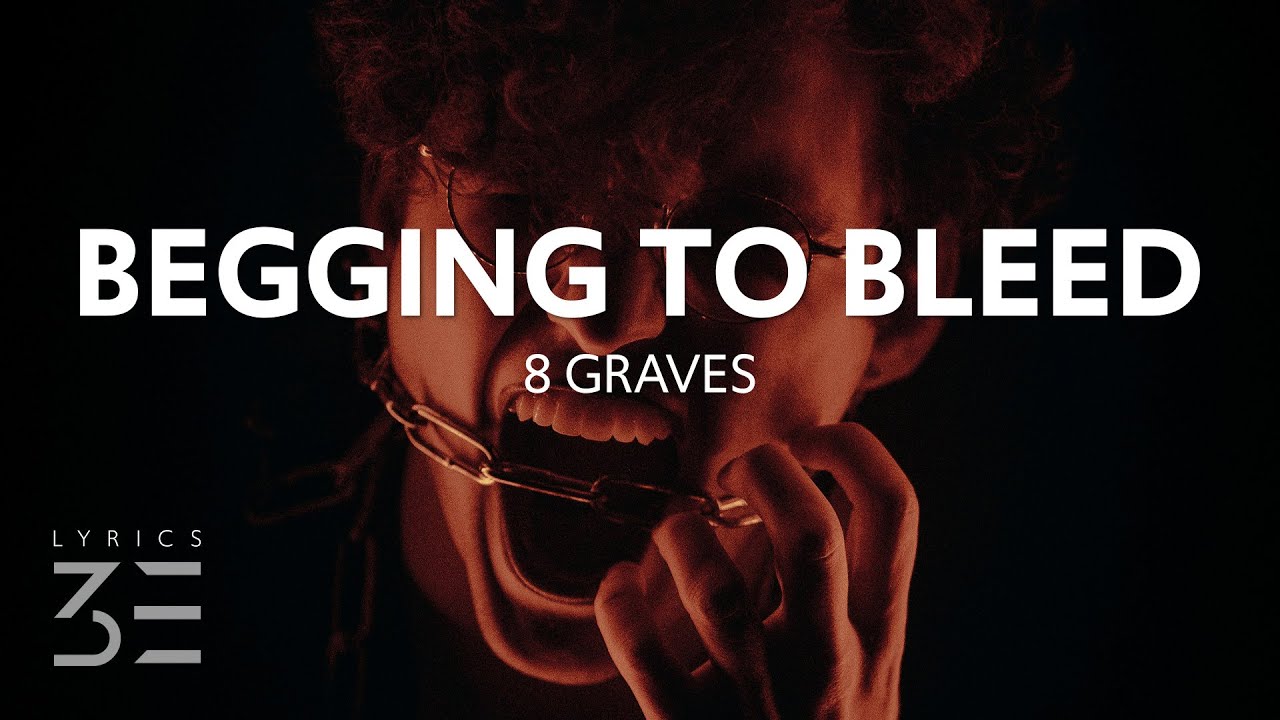 8 Graves - Begging To Bleed (Lyrics) - YouTube