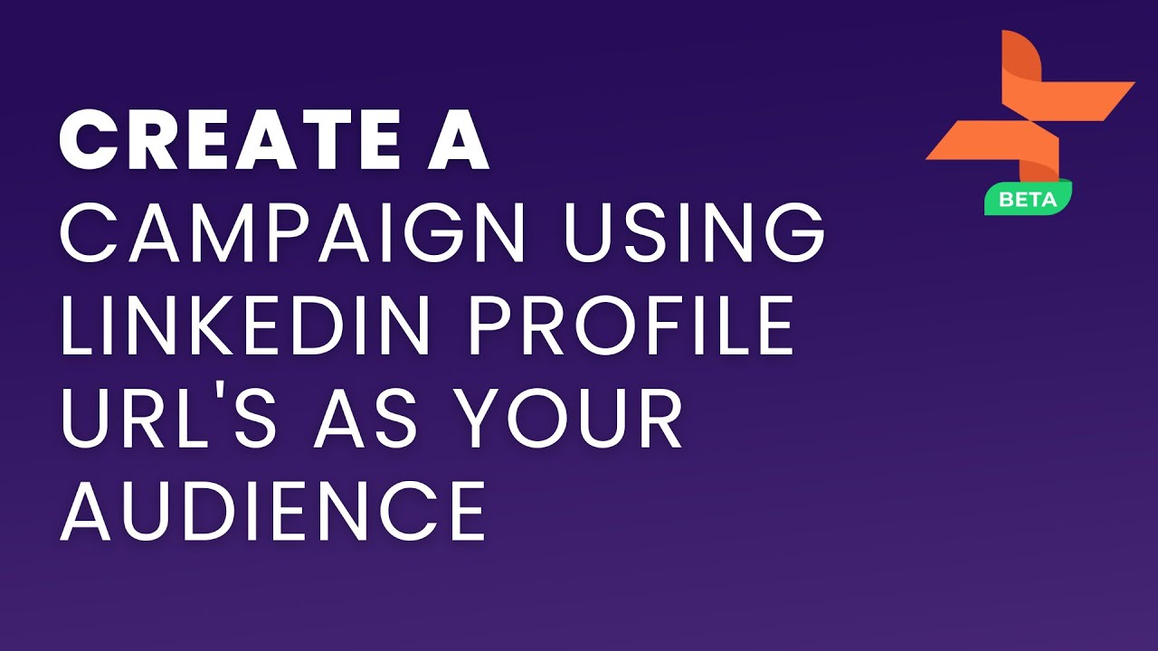 💡How to create a campaign when choosing Profiles URL's List as your campaign audience - YouTube