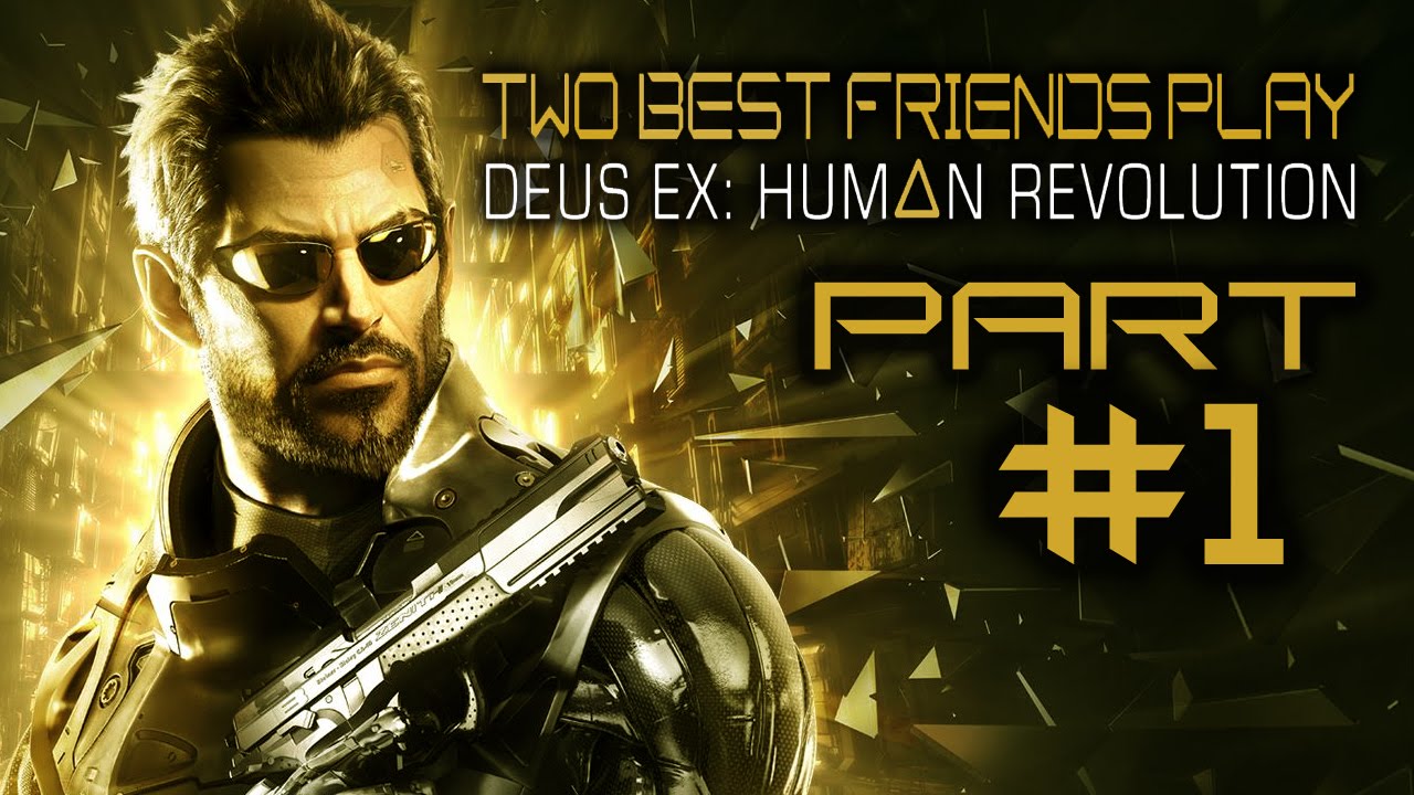 Two Best Friends Play Deus Ex Human Revolution (Part 1) - YouTube