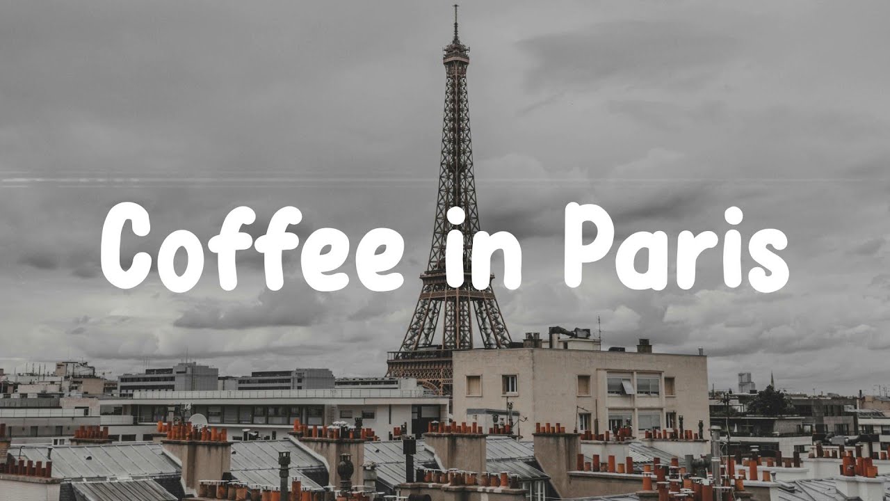Parisian Cafe Music - Coffee in Paris - French playlist to enjoy - YouTube