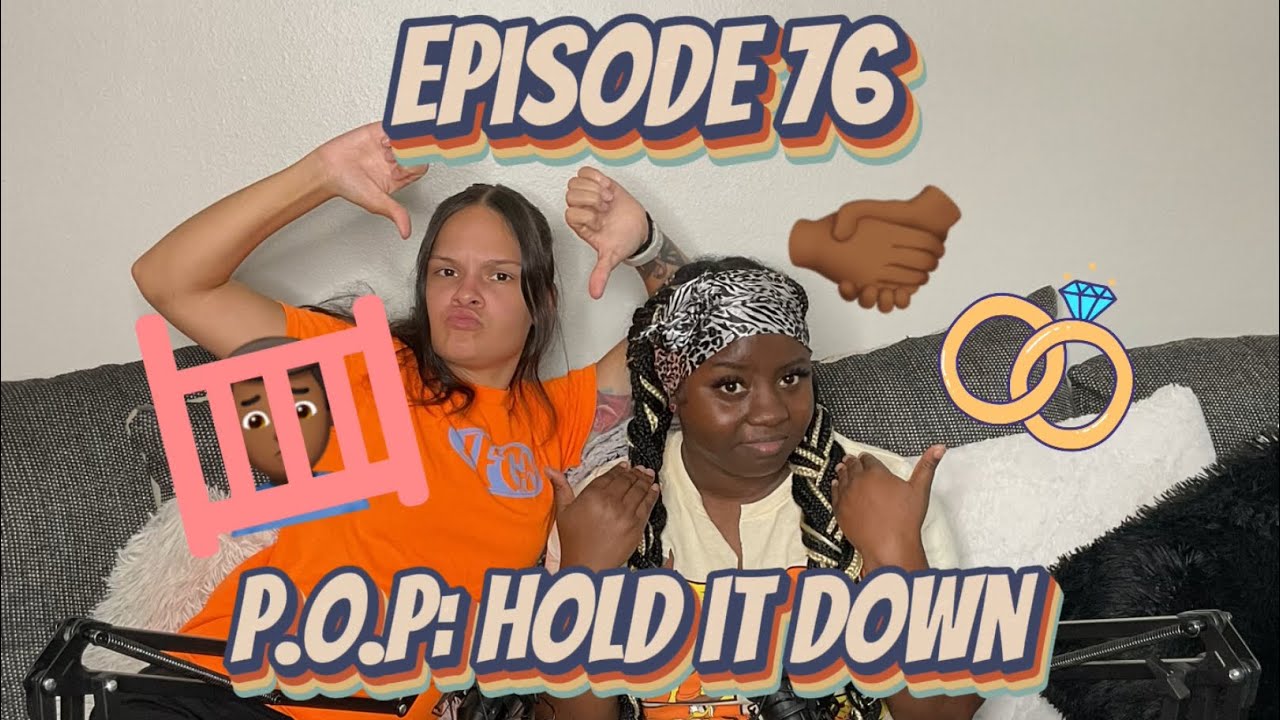 EP.76: P.O.P: HOLD IT DOWN| ARE YOU WAITING 13 YEARS FOR MARRIAGE? OR ...