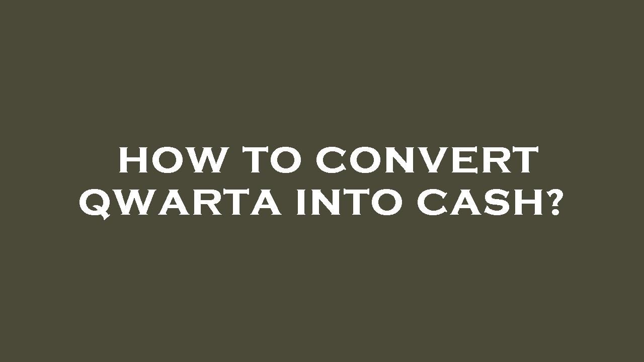 How to convert qwarta into cash? - YouTube