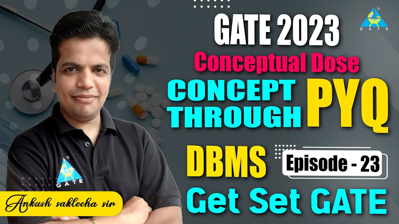 GATE 2023 | Conceptual Dose | Episode-23 | Concept through PYQ | DBMS | by Ankush saklecha sir ...