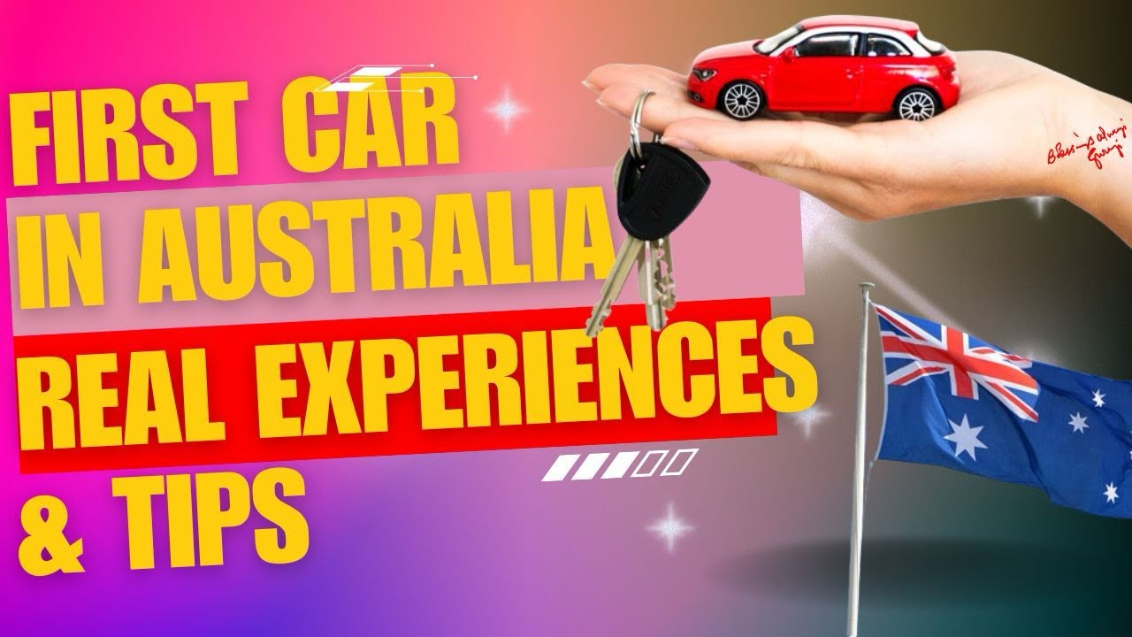 Real Experiences of Buying a First Car in Australia: Tips and Stories ...