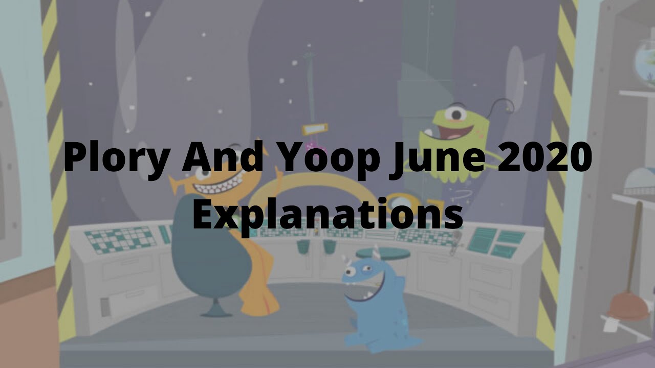 June 2020 Plory And Yoop Explanations - YouTube
