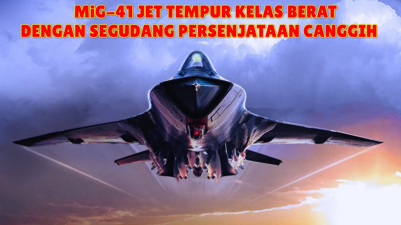 MIG 41 JET TEMPUR PENCEGAT JARAK JAUH DENGAN TEKNOLOGI SILUMAN MAMPU ...