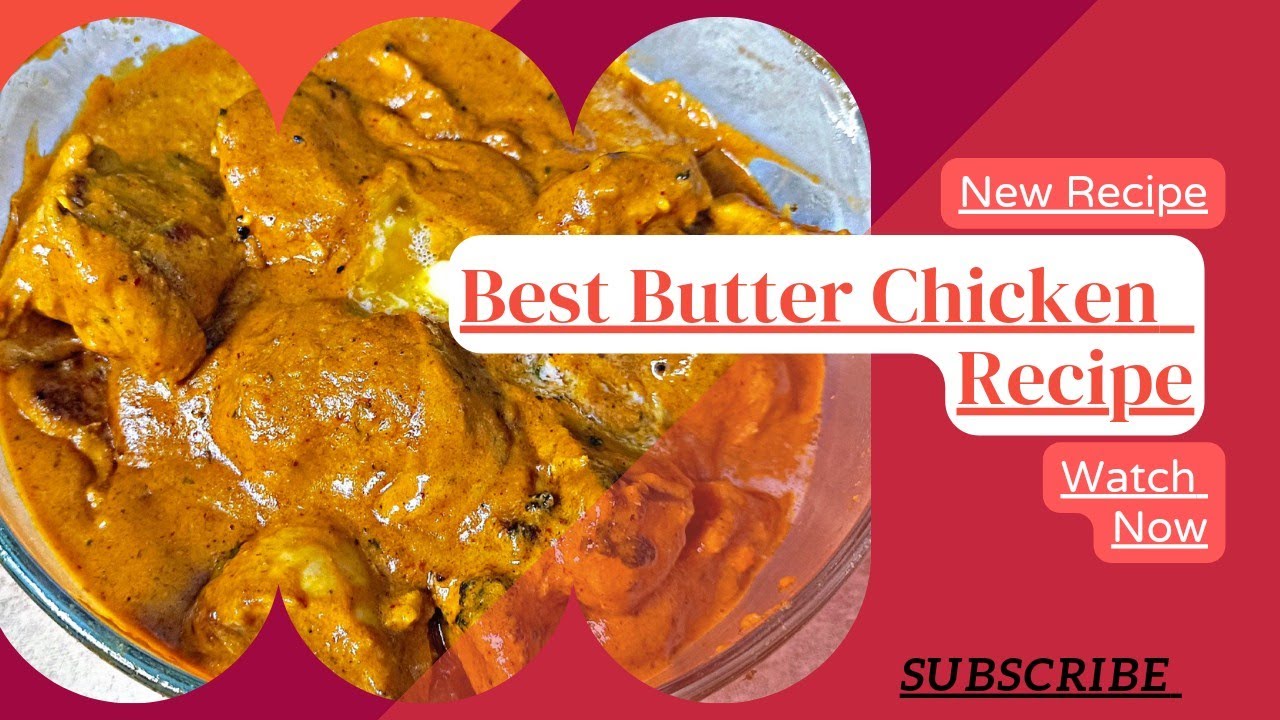 Resturant Style Delicious BUTTER CHICKEN।।How To Cook Perfect Butter ...