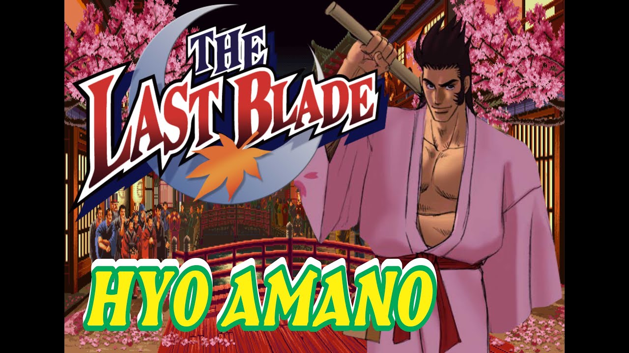 THE LAST BLADE - HYO AMANO - YouTube