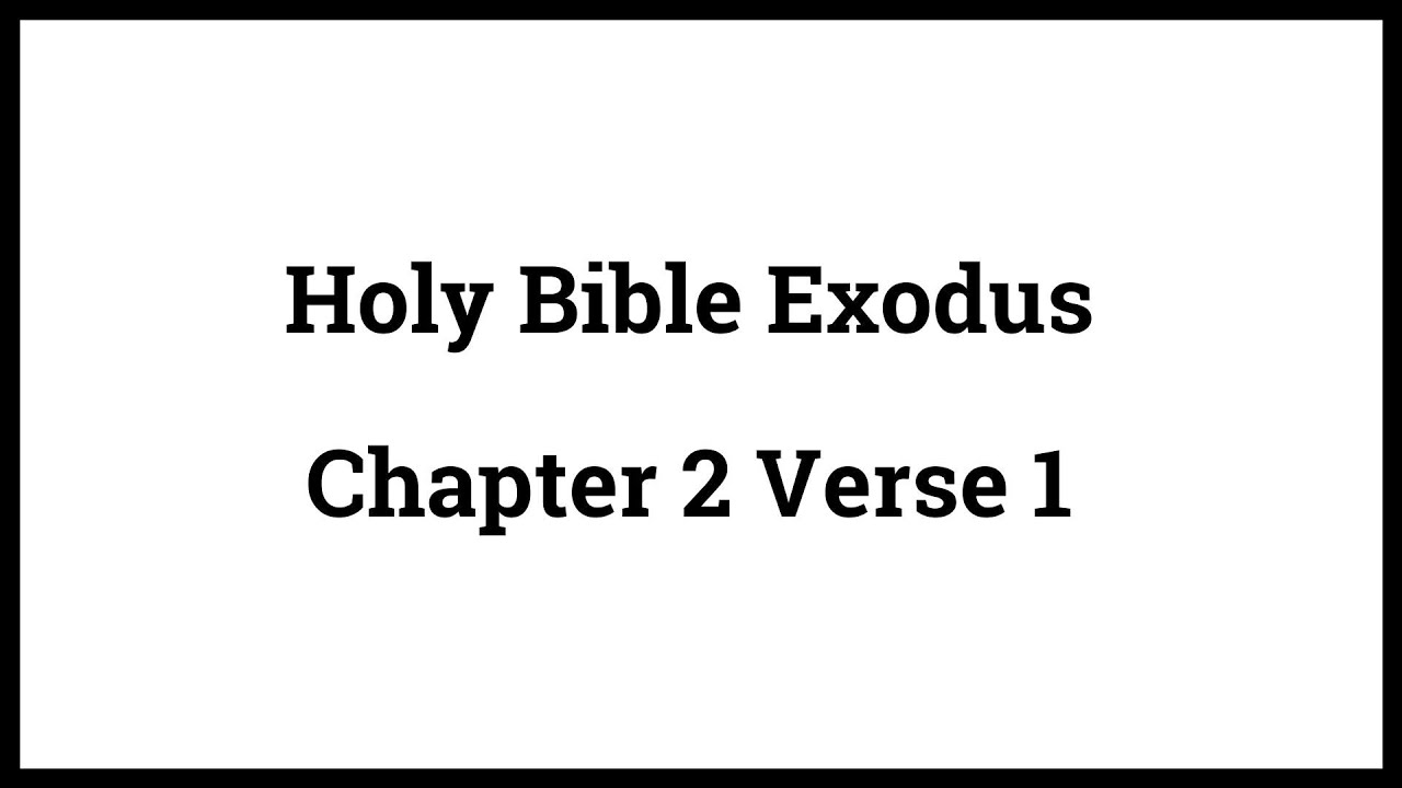 Holy Bible Exodus Chapter 2 Verse 1 - YouTube