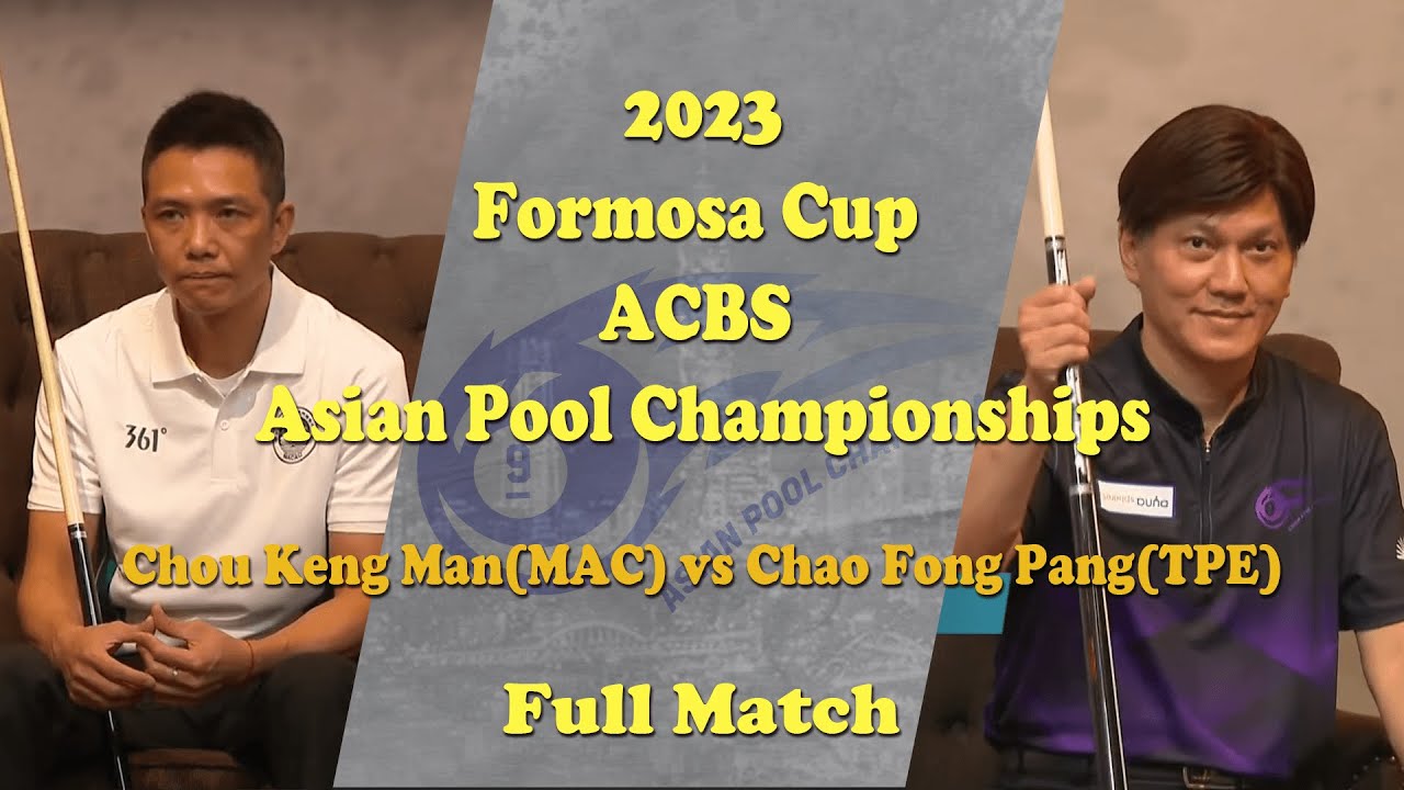 Chou Keng Man(MAC)vsChao Fong Pang(TPE)-2023 Formosa Cup ACBS Asian Pool Championships-Full ...