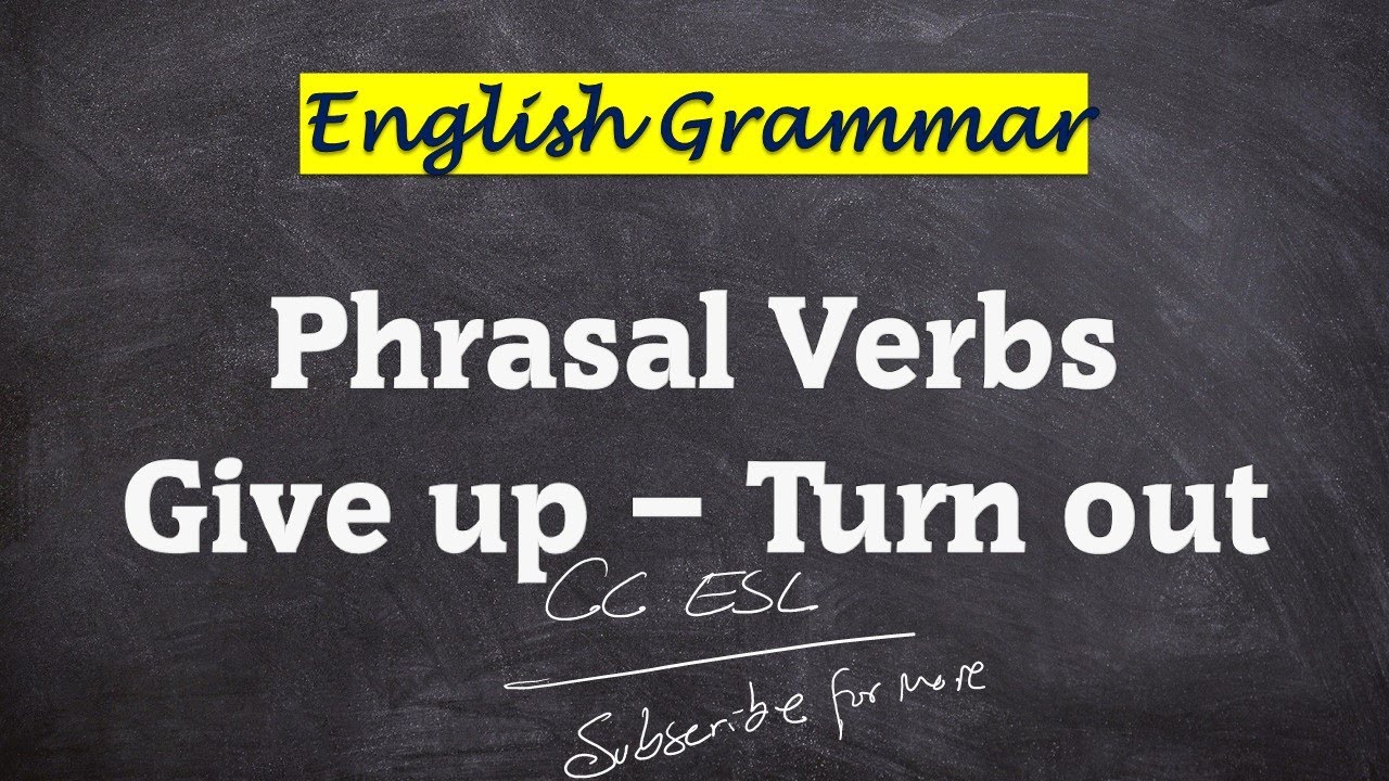 65. Phrasal Verbs - Give up - Turn out - YouTube