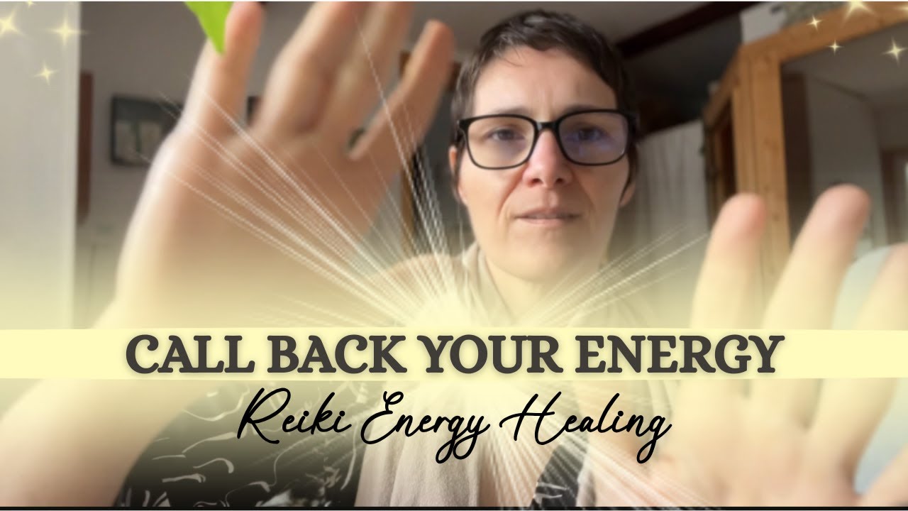Call Back Your Energy Reiki Energy Healing - YouTube
