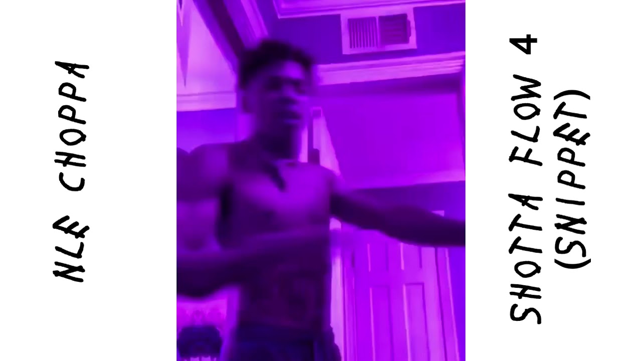 NLE CHOPPA - SHOTTA FLOW 4 (SNIPPET) - YouTube