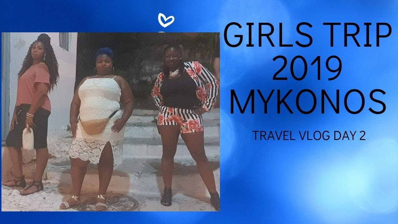 Girls Trip 2019 Vlog Day 2 | Mykonos, Greece - YouTube