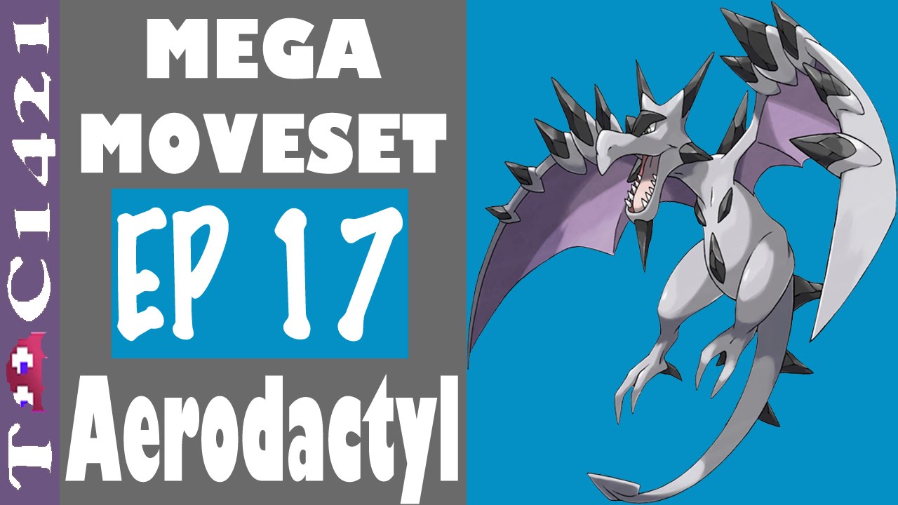 Mega Moveset Ep 17 Mega Aerodactyl Pokemon Youtube