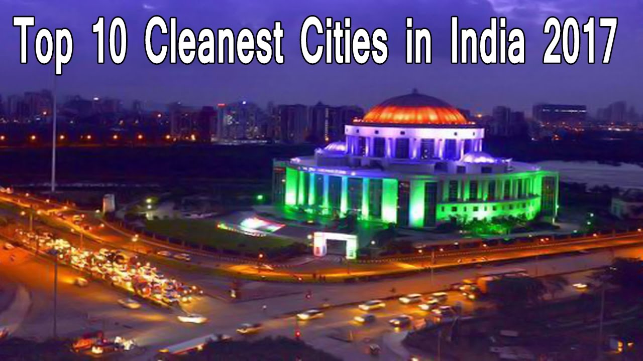 Top 10 Cleanest Cities in India of Year 2017 - YouTube