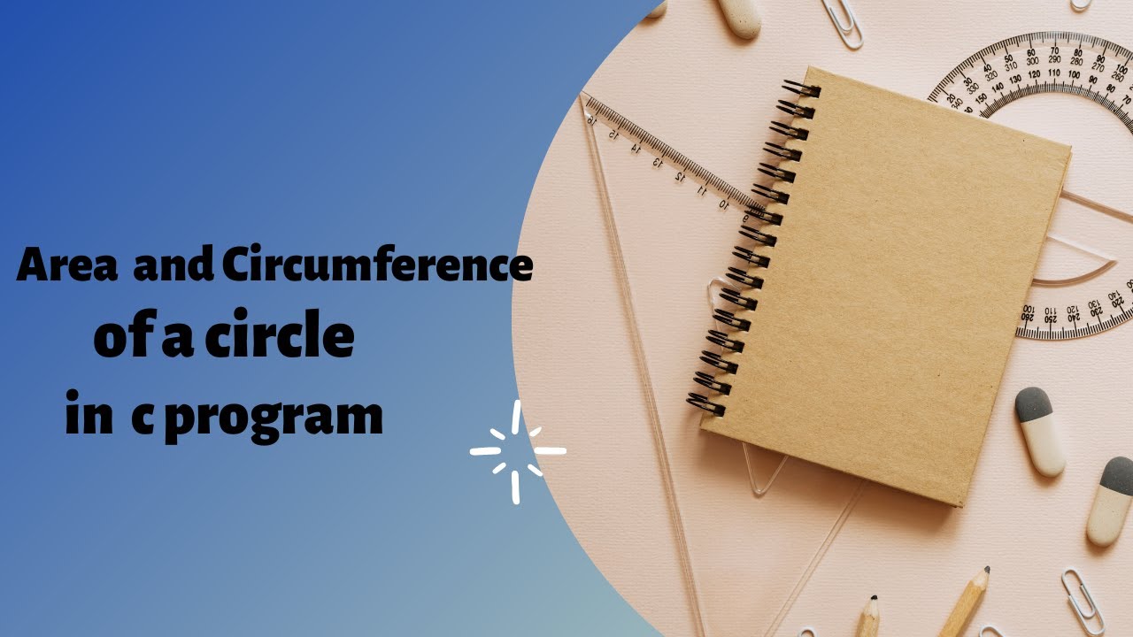 How To Run Area And Circumference Of A Circle In C Programming Language