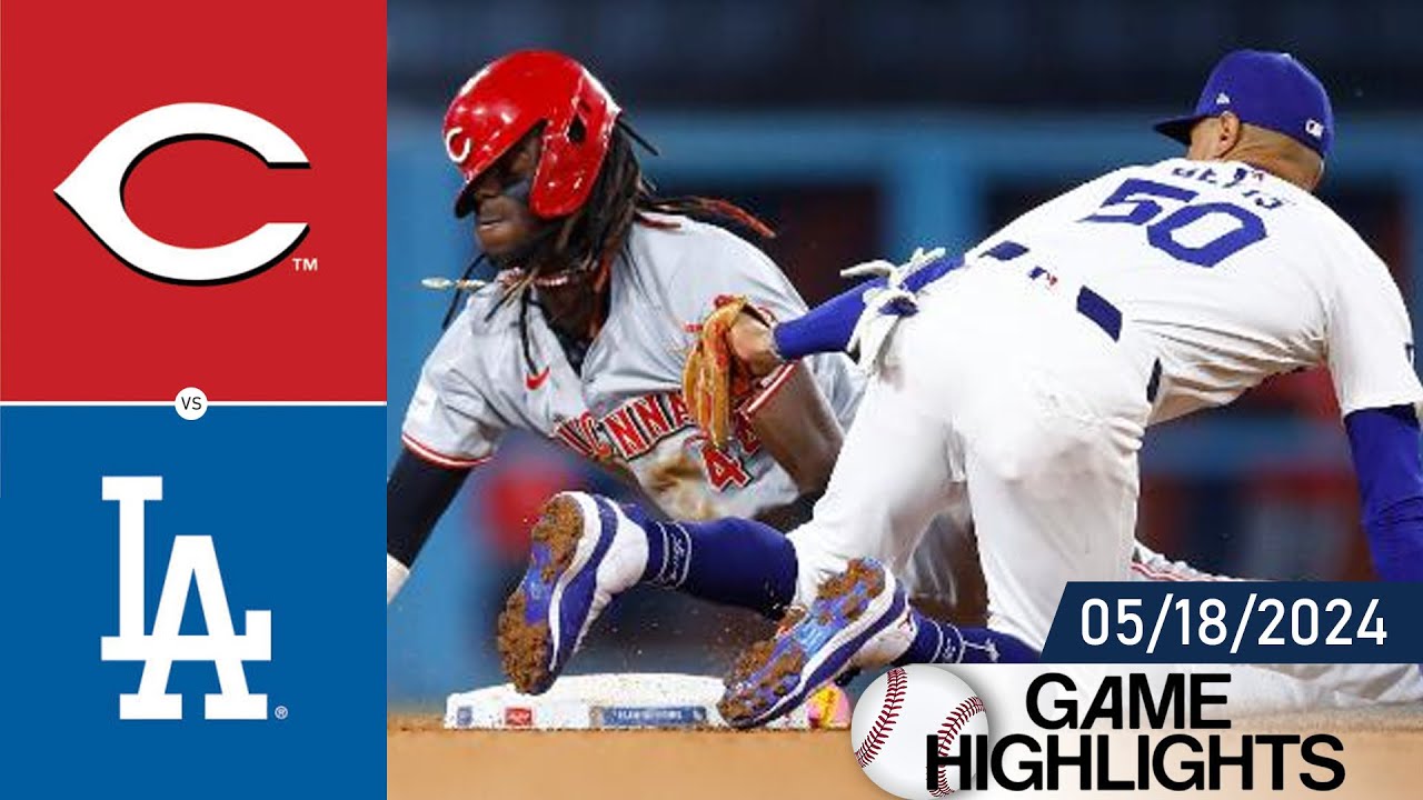 Cincinnati Reds Vs Los Angeles Dodgers Game Highlights 05/18/2024 | MLB ...